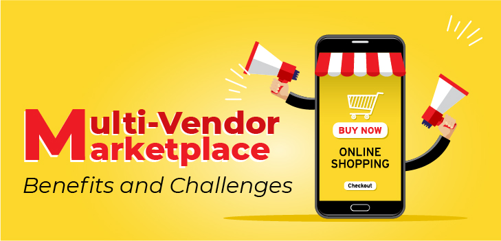 Multi-Vendor Marketplace – Benefits and Challenges