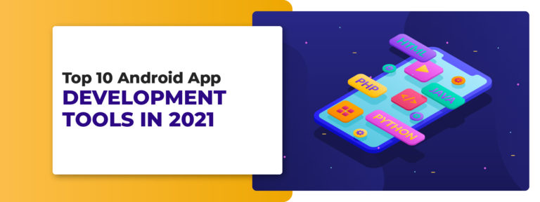 Top 10 Android App Development Tools in 2021 - Blog - Netmaxims