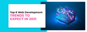 Top 8 Web Development Trends to Expect in 2021 - Blog - Netmaxims