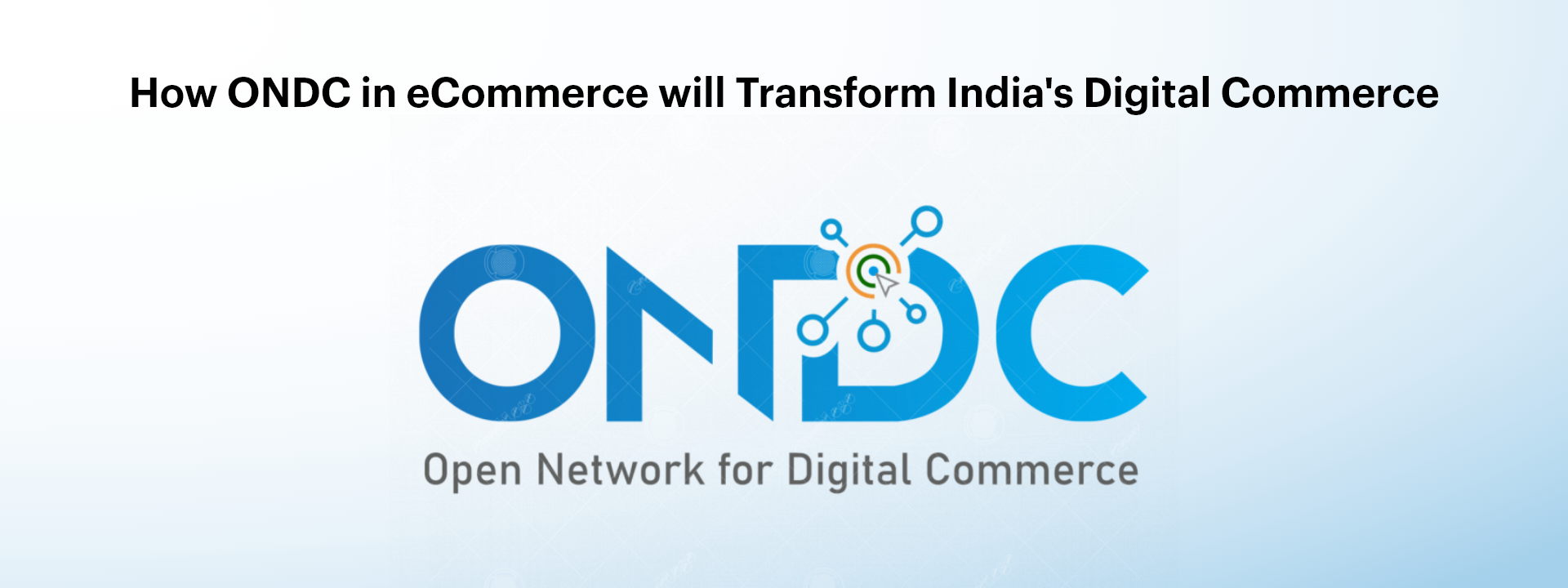 Ondc Explained With Benefits Netmaxims